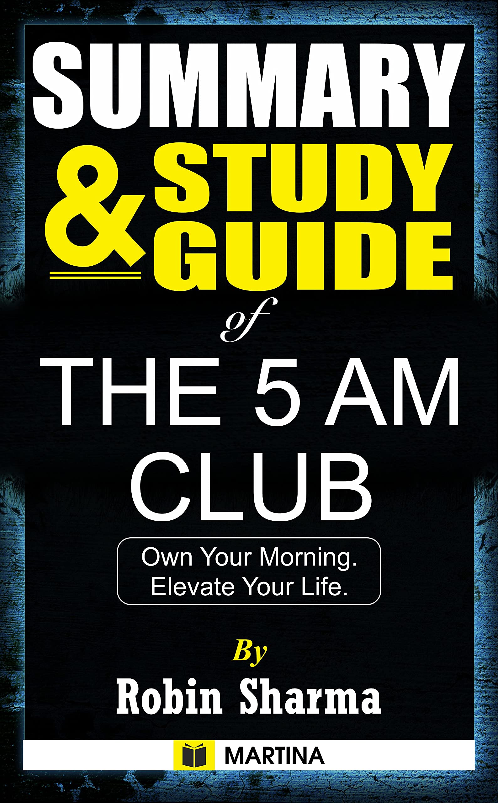 Summary & Study Guide of The 5 AM Club by Robin Sharma: Own Your ...