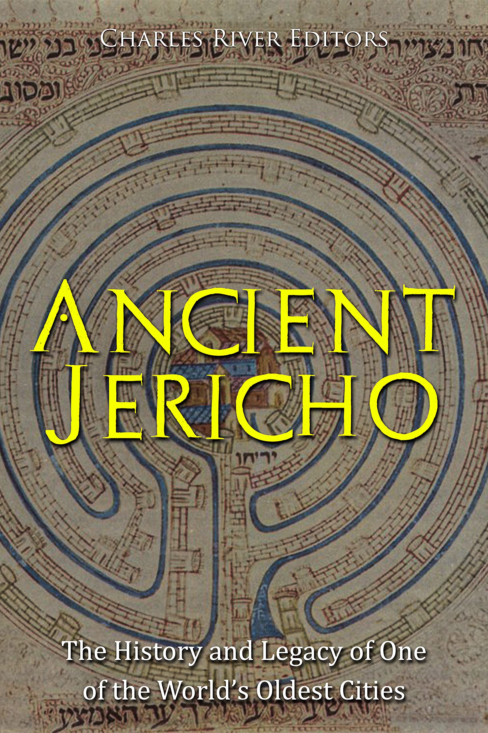 Ancient Jericho: The History and Legacy of One of the World’s Oldest ...