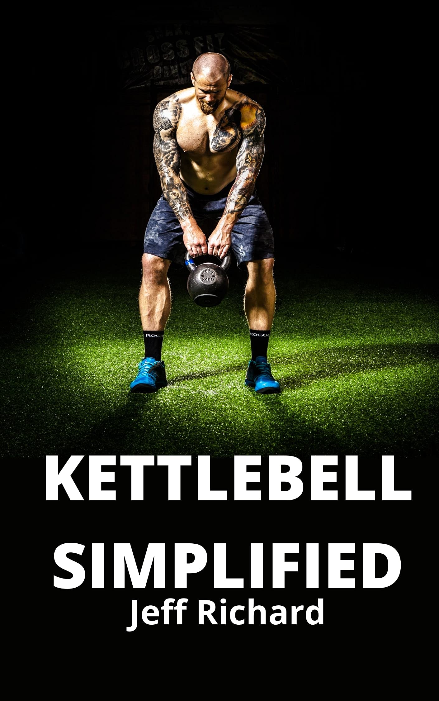 Kettlebell Simplified: The Complete Workout Guide For Beginners by Jeff ...
