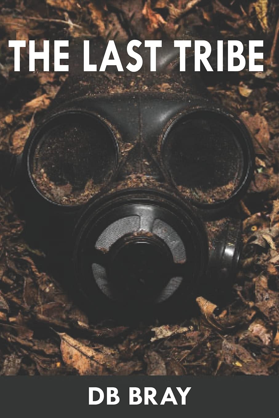 The Last Tribe: A Post Apocalyptic Constitutional Novel by DB Bray | Goodreads