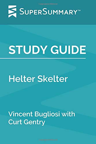 Study Guide: Helter Skelter by Vincent Bugliosi with Curt Gentry by SuperSummary | Goodreads