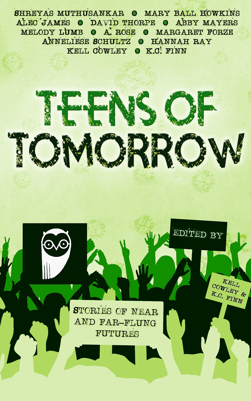 Teens of Tomorrow: Stories of Near and Far-Flung Futures by Kell Cowley ...