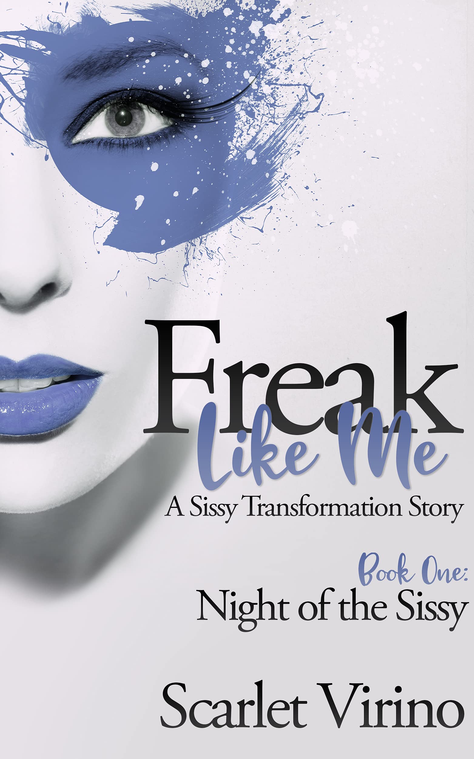 Freak Like Me Book One: Night of the Sissy: A Sissy Transformation ...