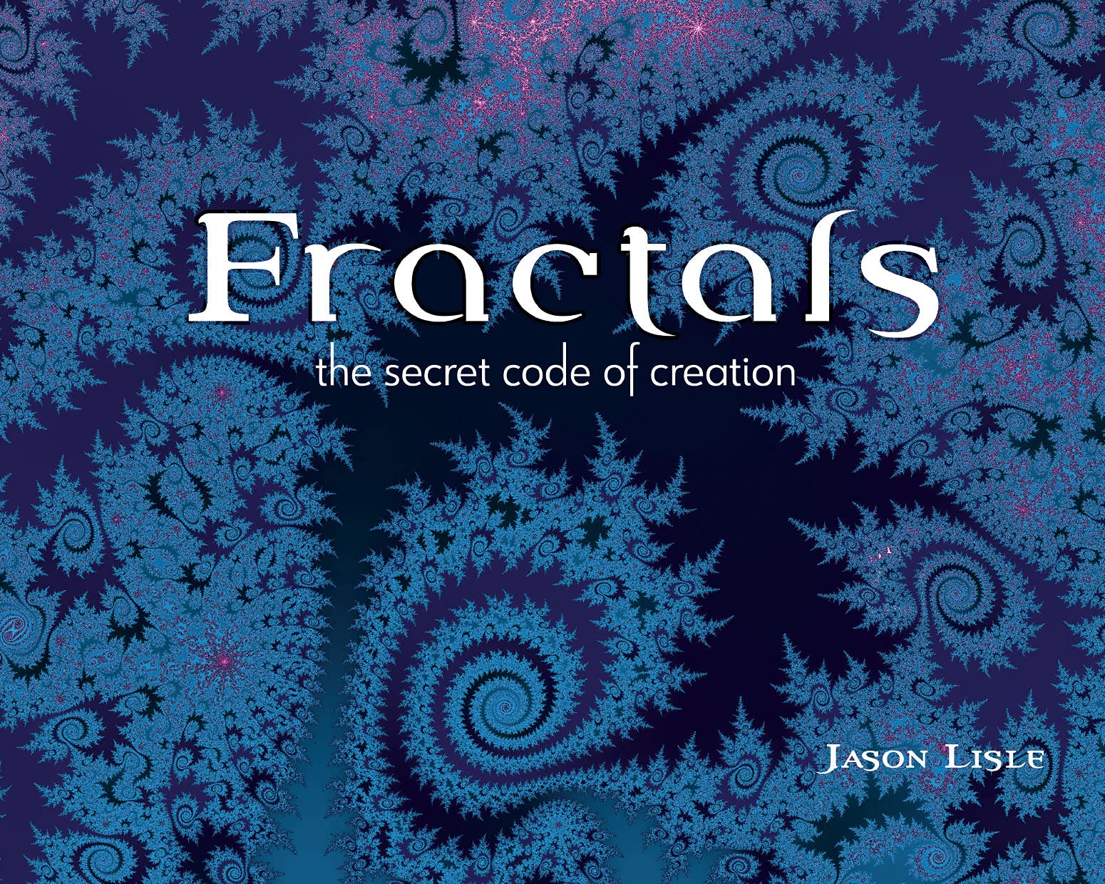 Fractals: The Secret Code of Creation by Jason Lisle | Goodreads