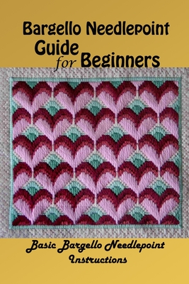 Bargello Needlepoint Guide for Beginners: Basic Bargello Needlepoint Instructions: Bargello ...