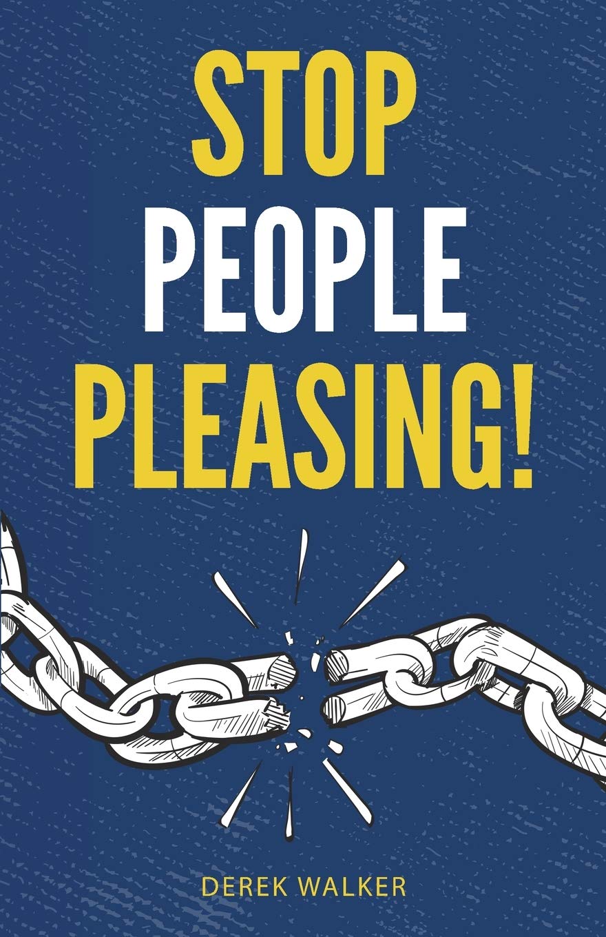 Stop People Pleasing!: How to Set Boundaries, Start Saying No, and Take ...