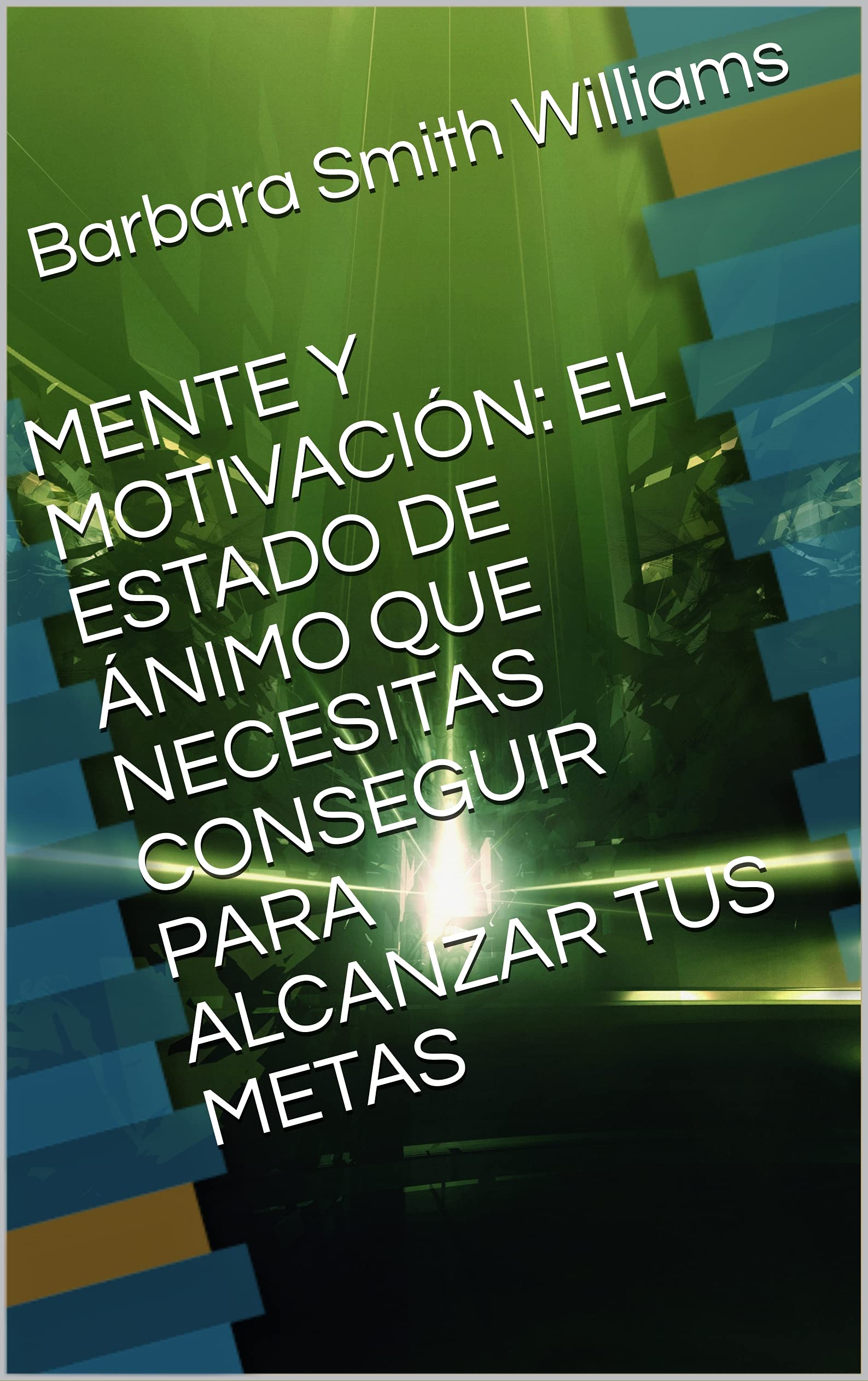 MENTE Y MOTIVACIÓN: EL ESTADO DE ÁNIMO QUE NECESITAS CONSEGUIR PARA ...