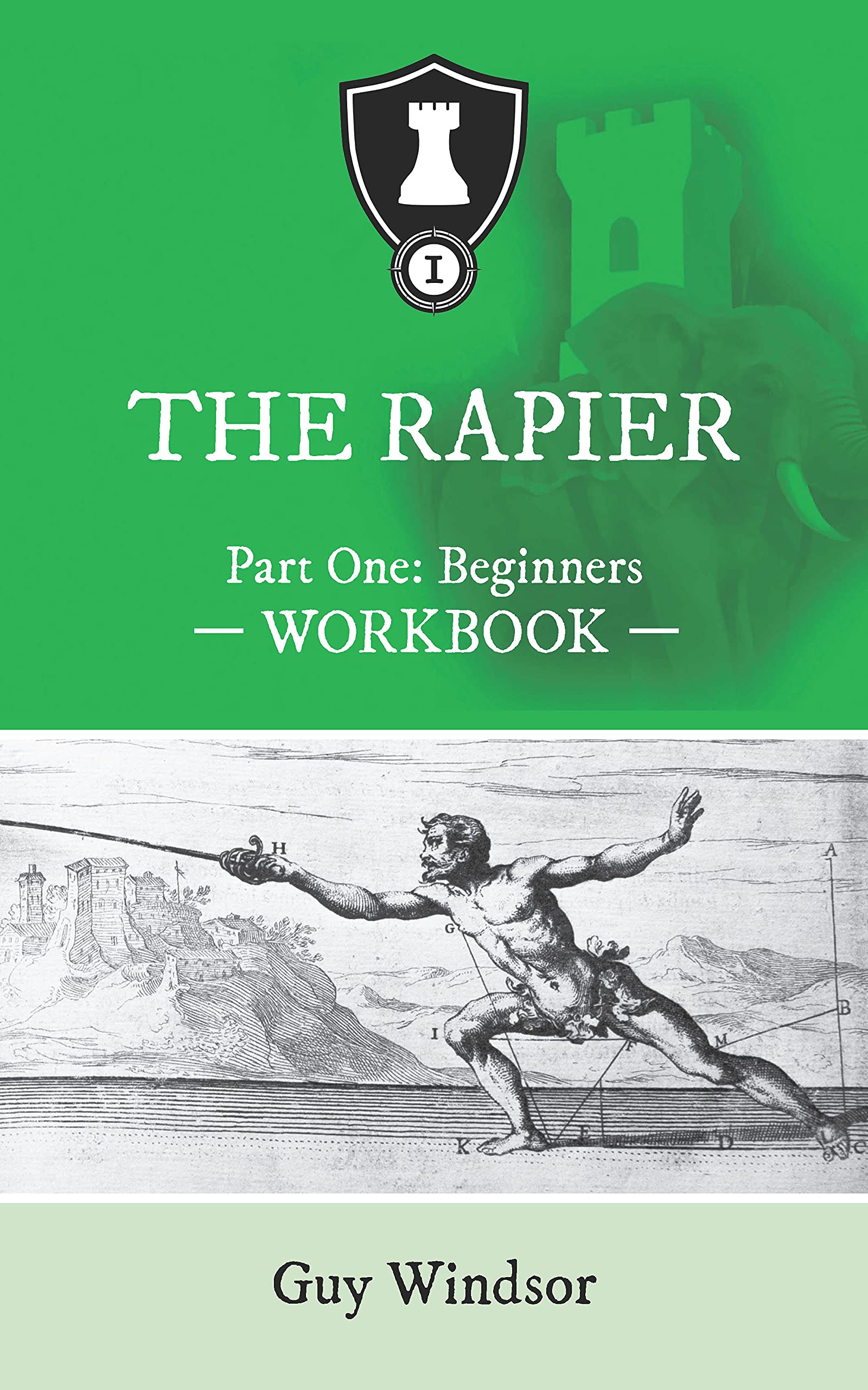 The Rapier Part One Beginners Workbook by Guy Windsor | Goodreads