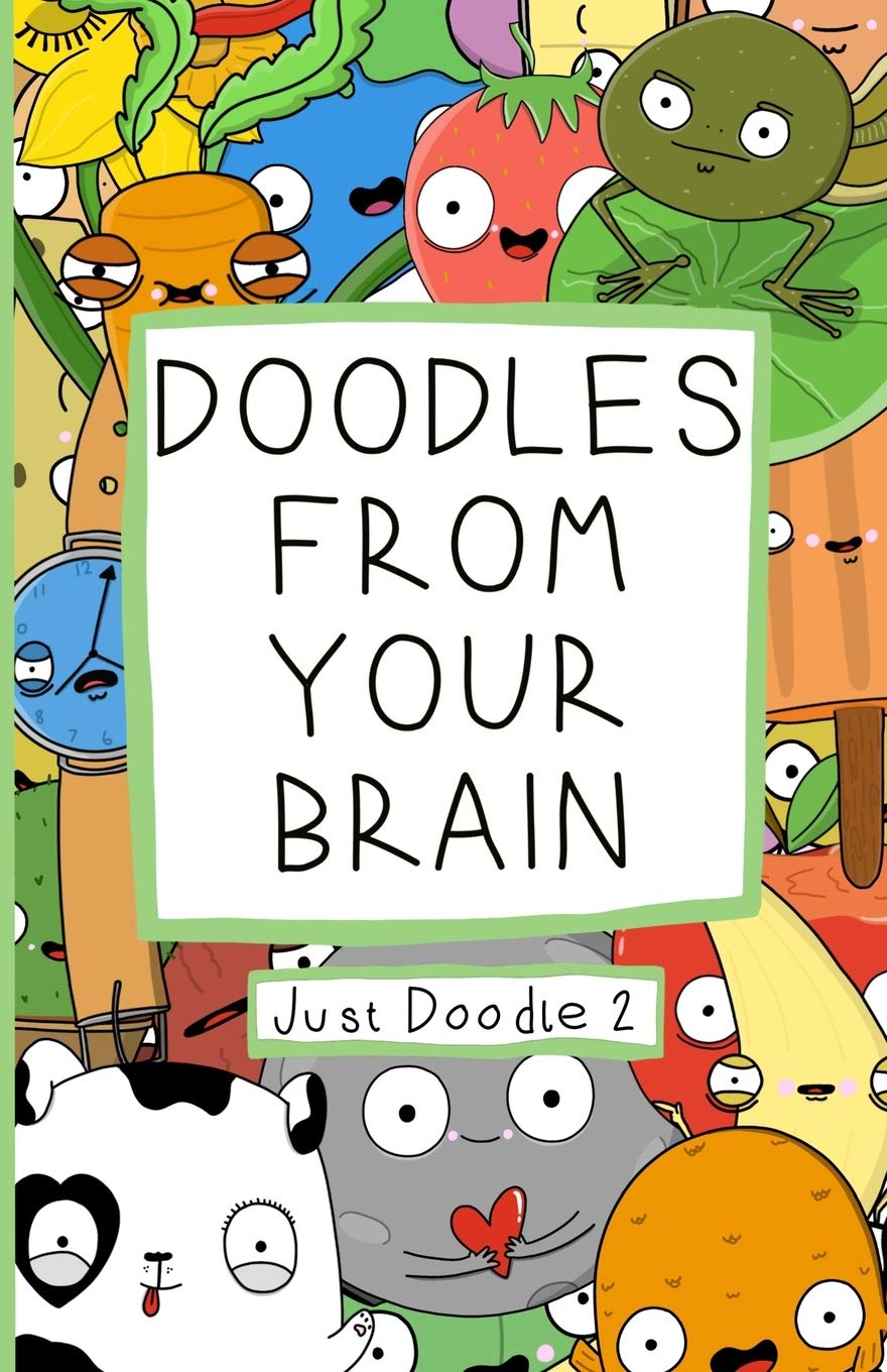 Doodles From Your Brain: Just Doodle 2 by Doodles From My Brain | Goodreads