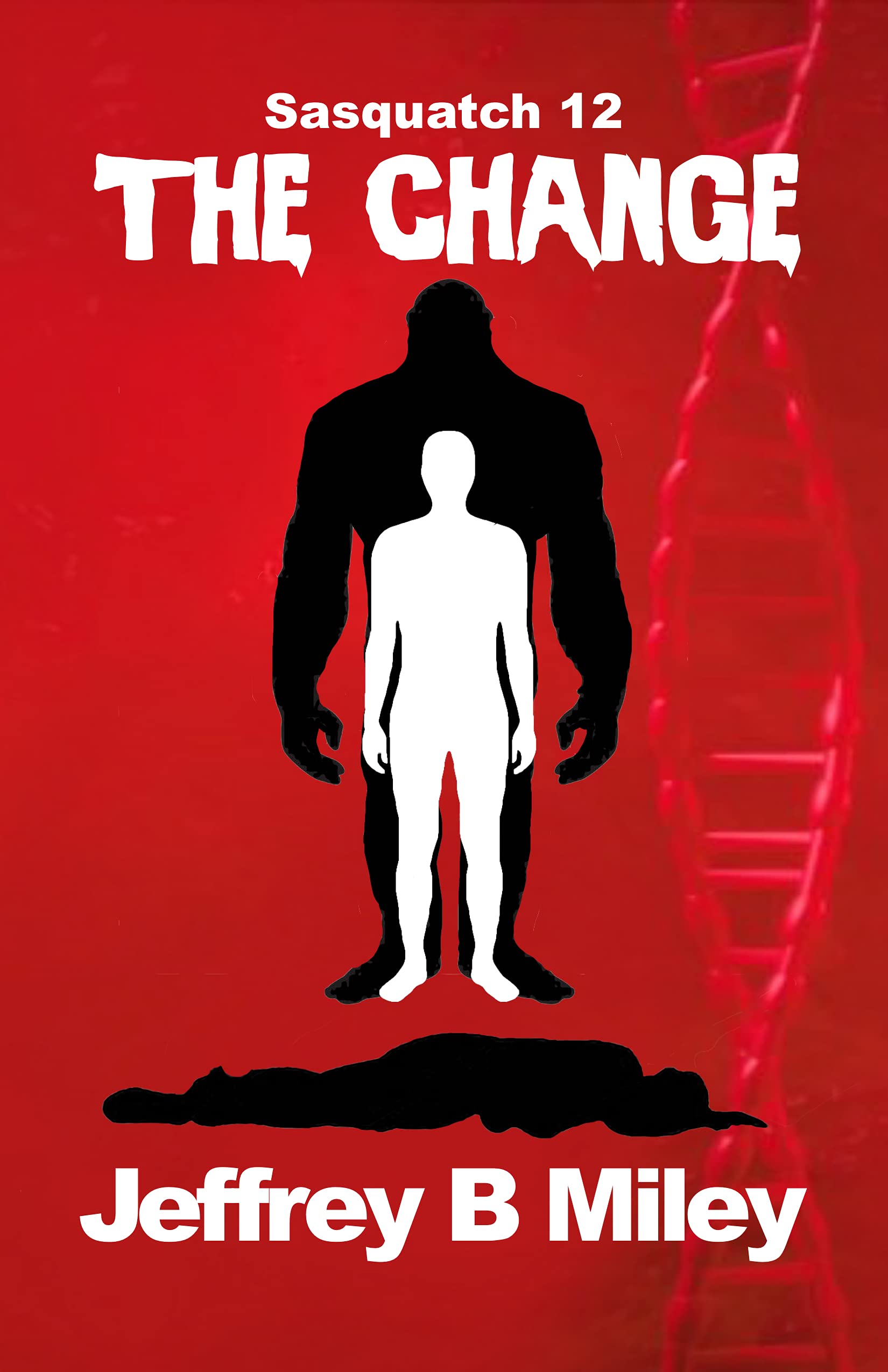 Sasquatch 12: The Change (Sasquatch Adventures) by Jeffrey B. Miley | Goodreads