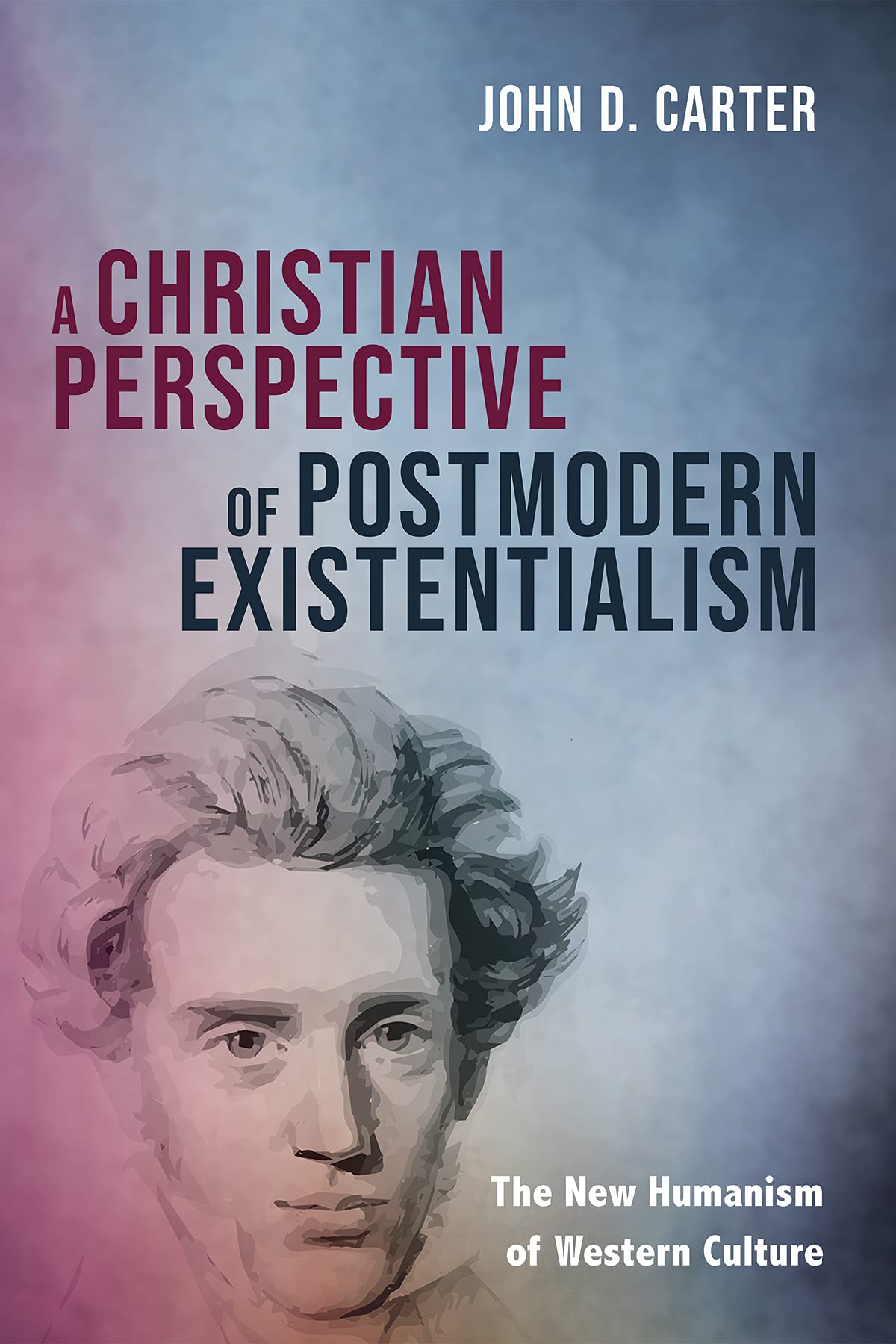 A Christian Perspective of Postmodern Existentialism: The New Humanism ...