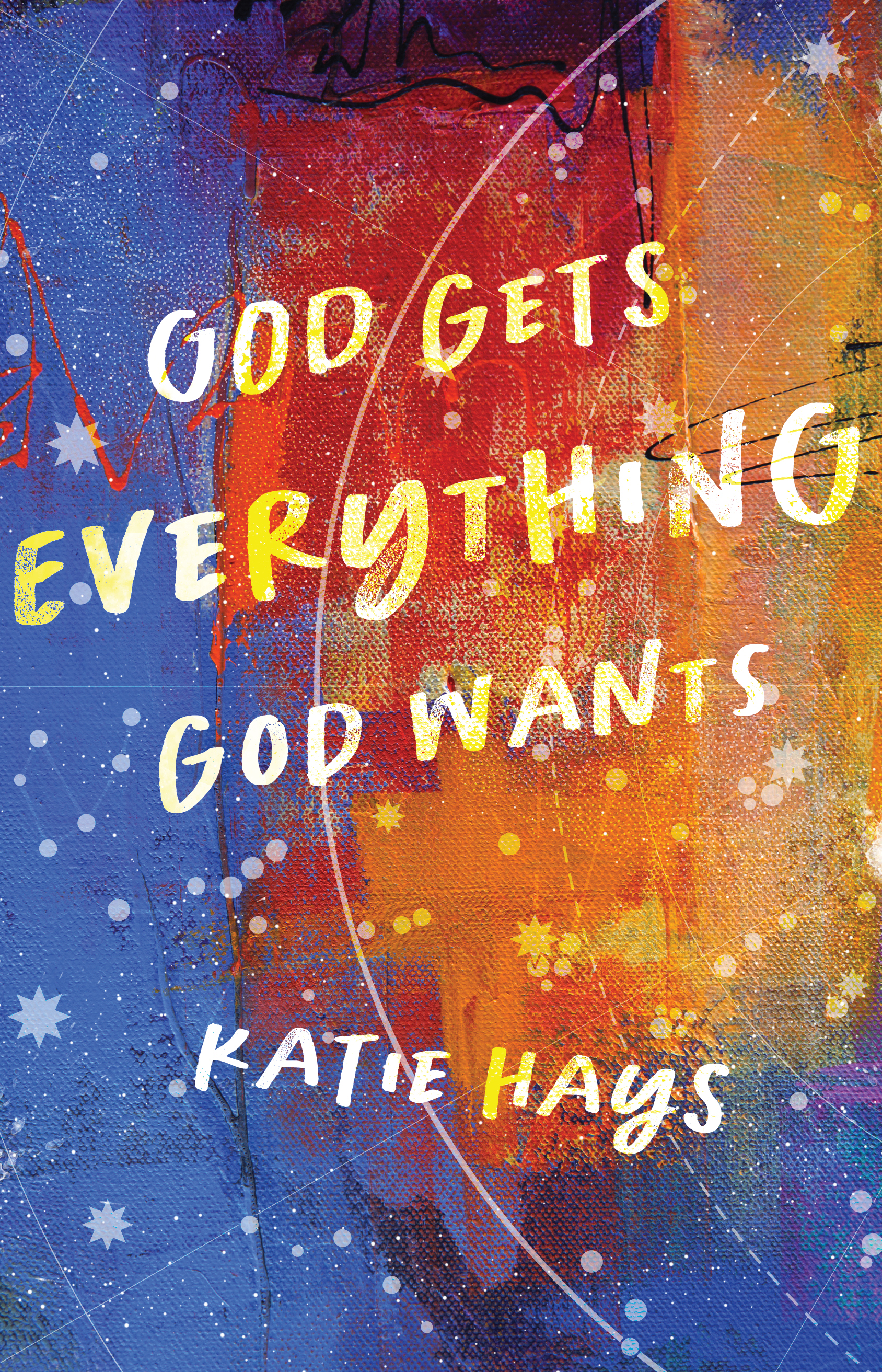 God Gets Everything God Wants by Katie Hays | Goodreads