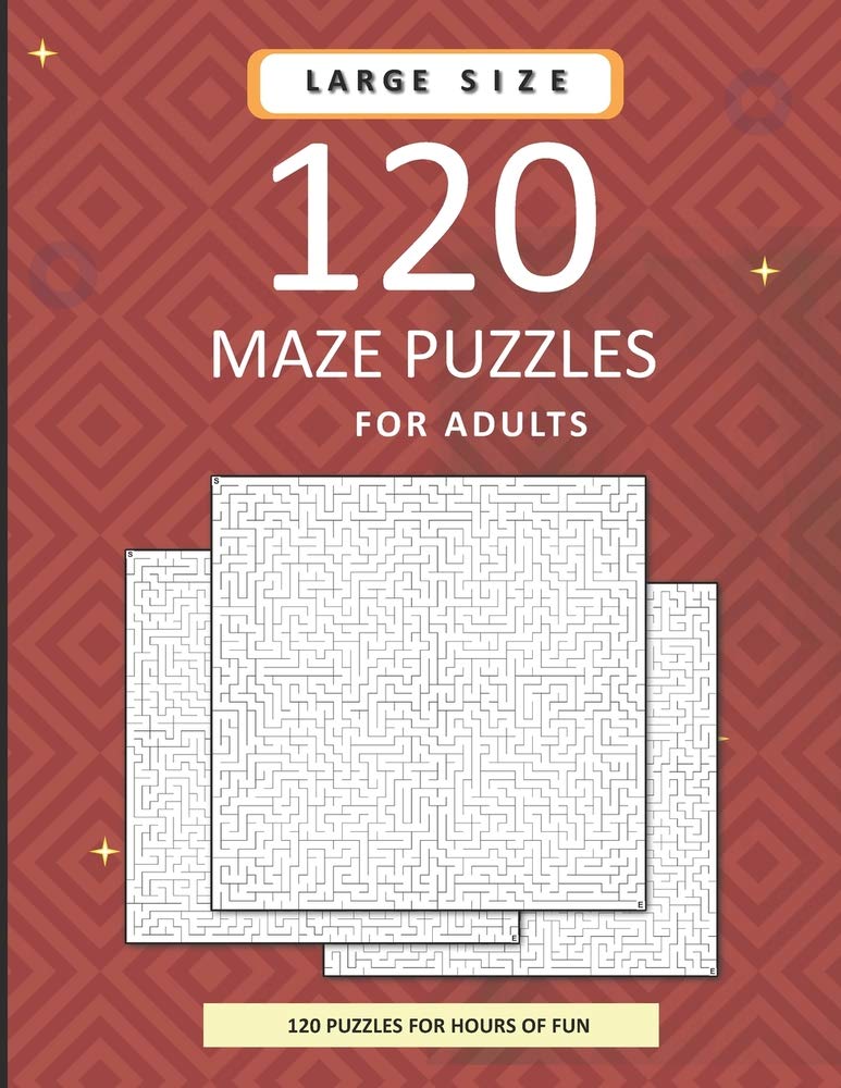 120 Maze Puzzles For Adults: A Massive Collection Of Difficult Mazes ...
