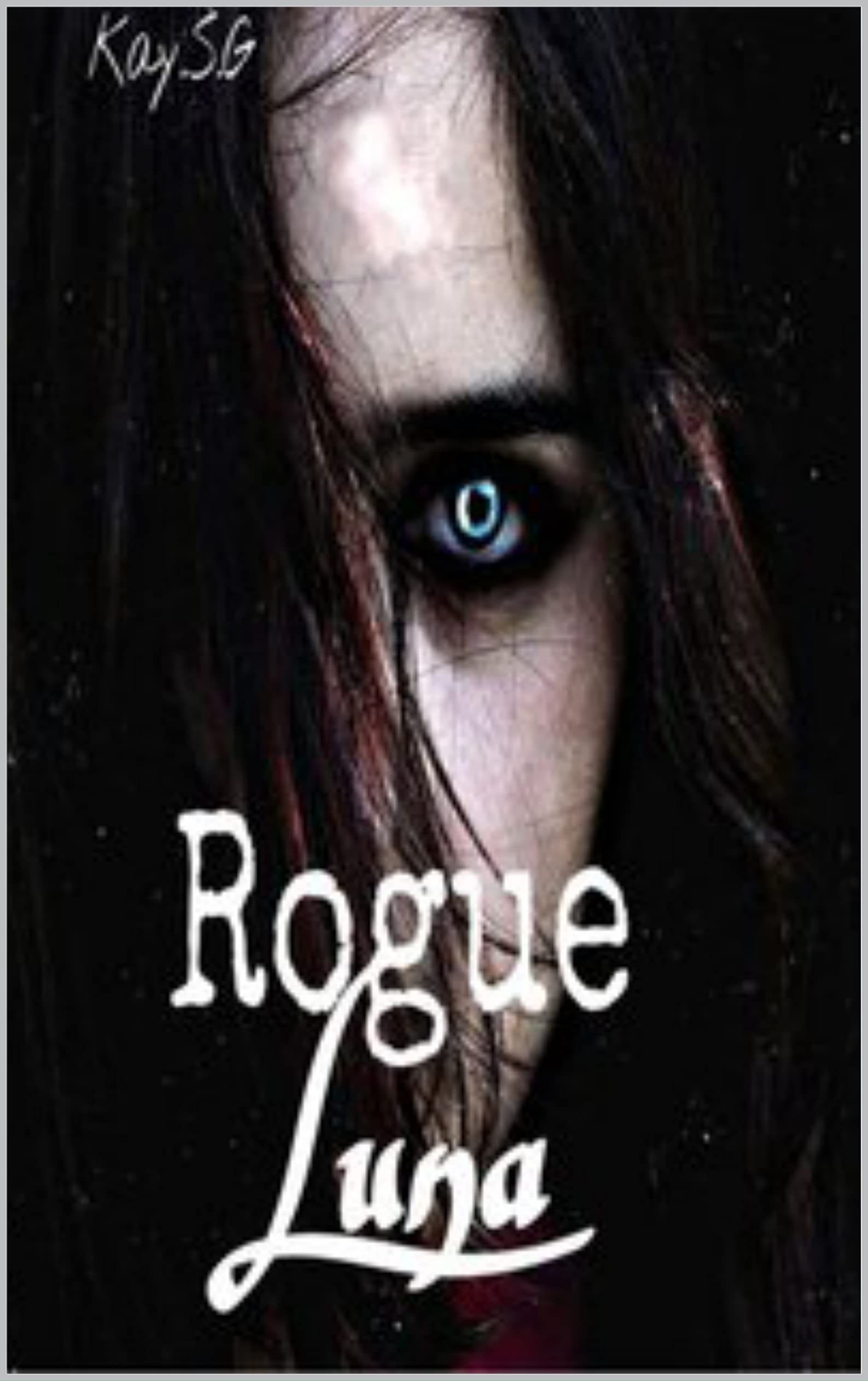 Rogue Luna by Kay S.G. | Goodreads