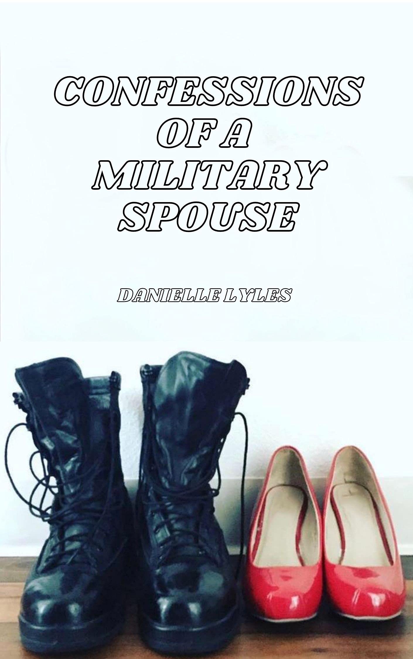 Confessions of a Military Spouse by Danielle Lyles | Goodreads