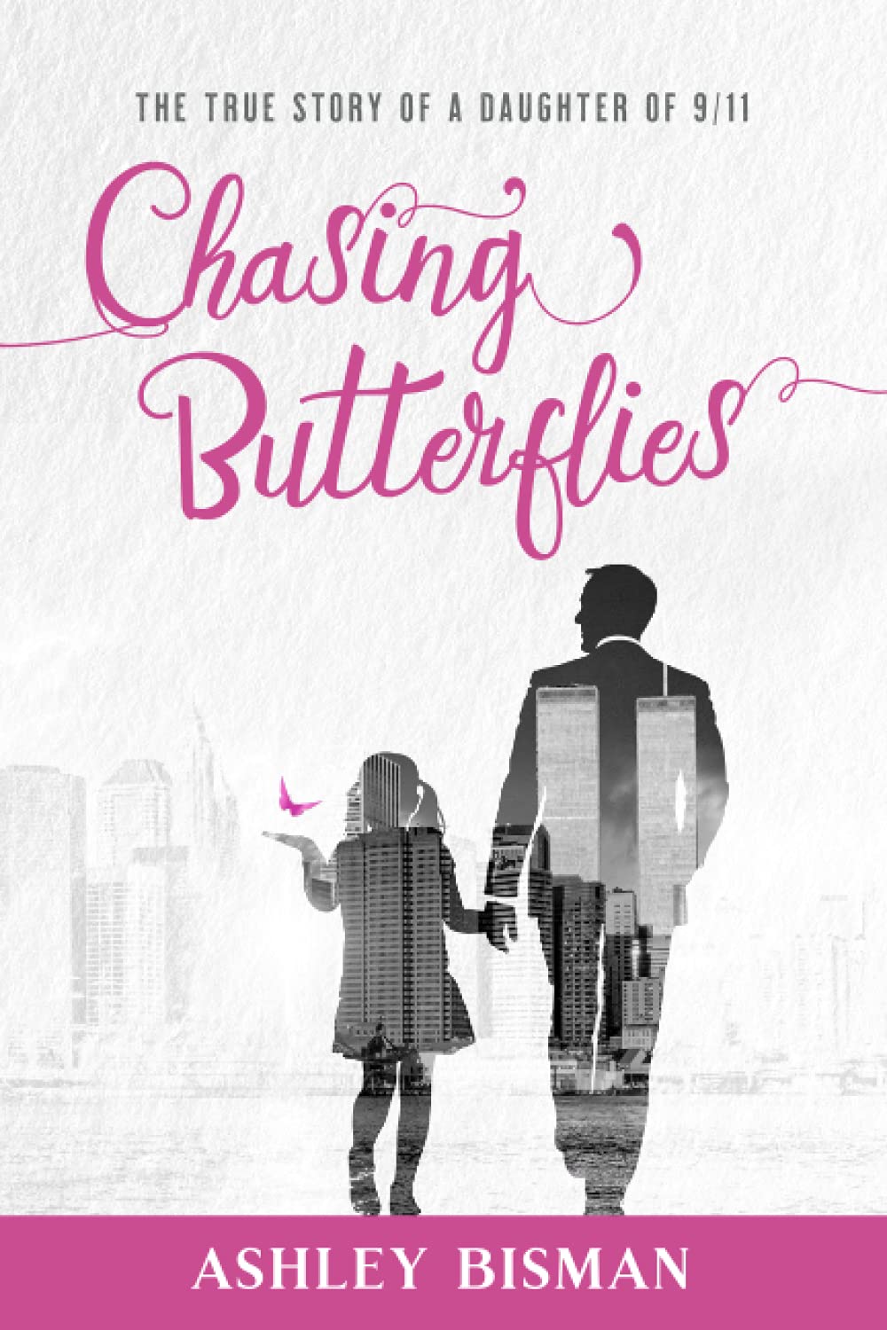 Chasing Butterflies: The True Story of a Daughter of 9/11 by Ashley ...