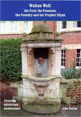 Walton Well: the Ford, the Fountain, the Foundry and the prophet Elijah ...