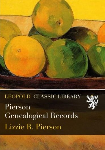 Pierson Genealogical Records by Lizzie B. Pierson | Goodreads