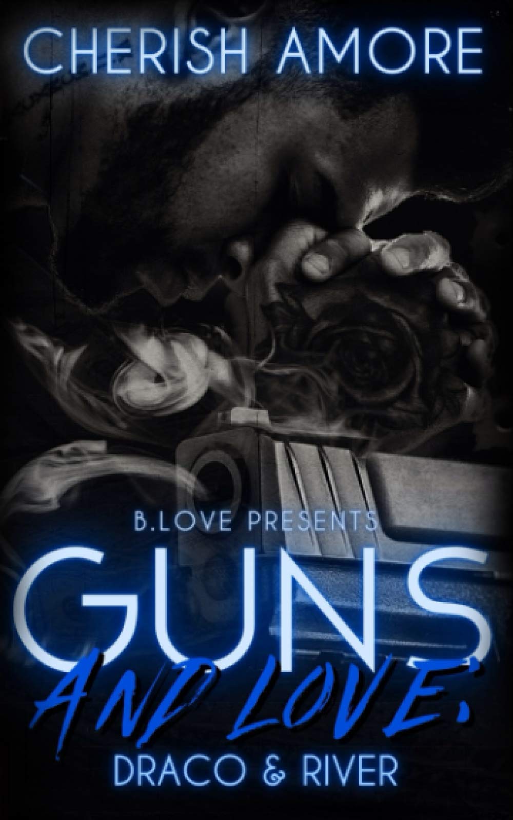 Guns and Love: Draco and River by Cherish Amore | Goodreads