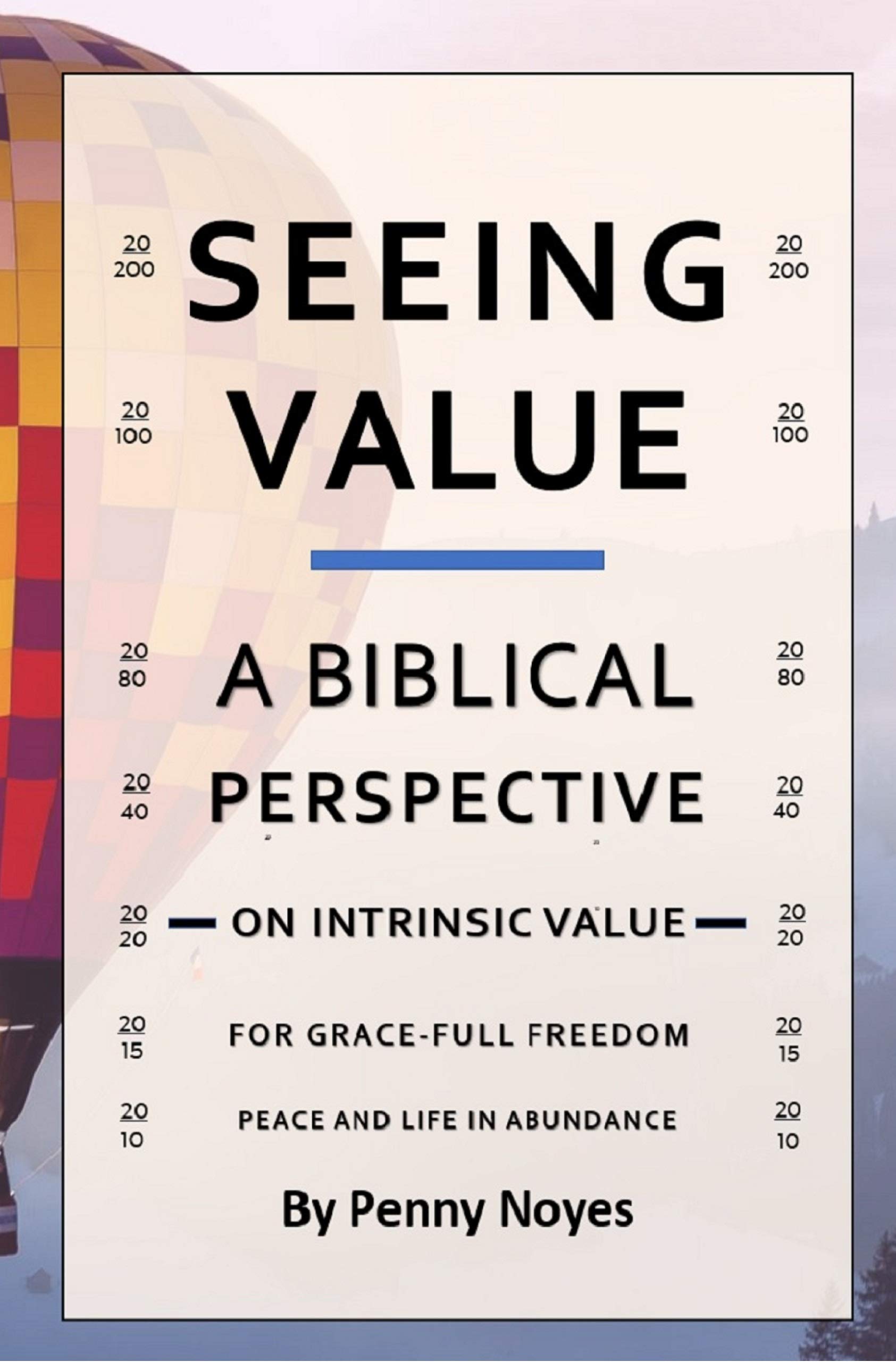 Seeing Value : A Biblical Perspective on Intrinsic Value by Penny Noyes ...
