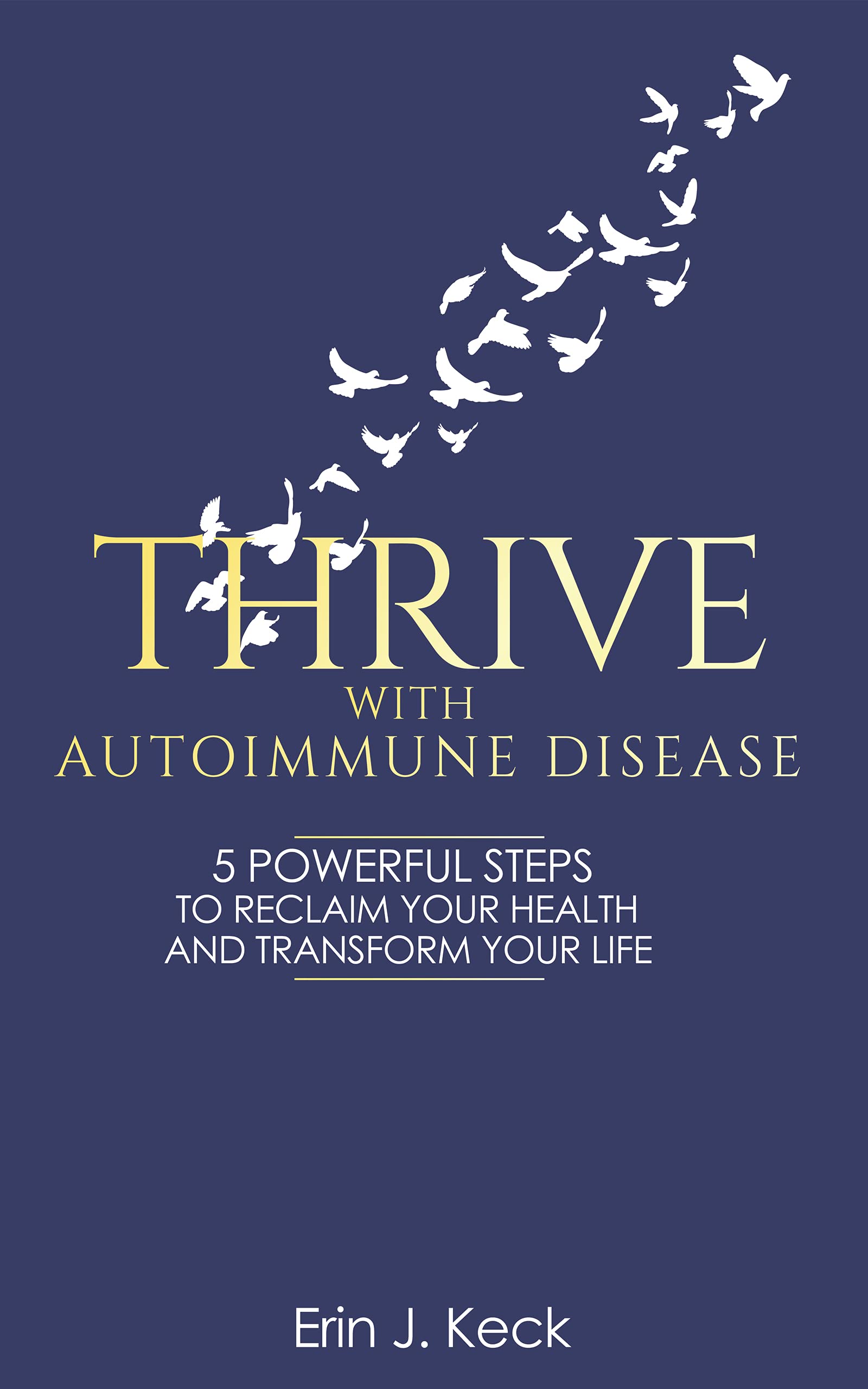 Thrive With Autoimmune Disease: 5 Powerful Steps to Reclaim Your Health ...