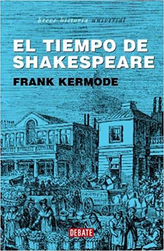 El tiempo de Shakespeare by Frank Kermode | Goodreads