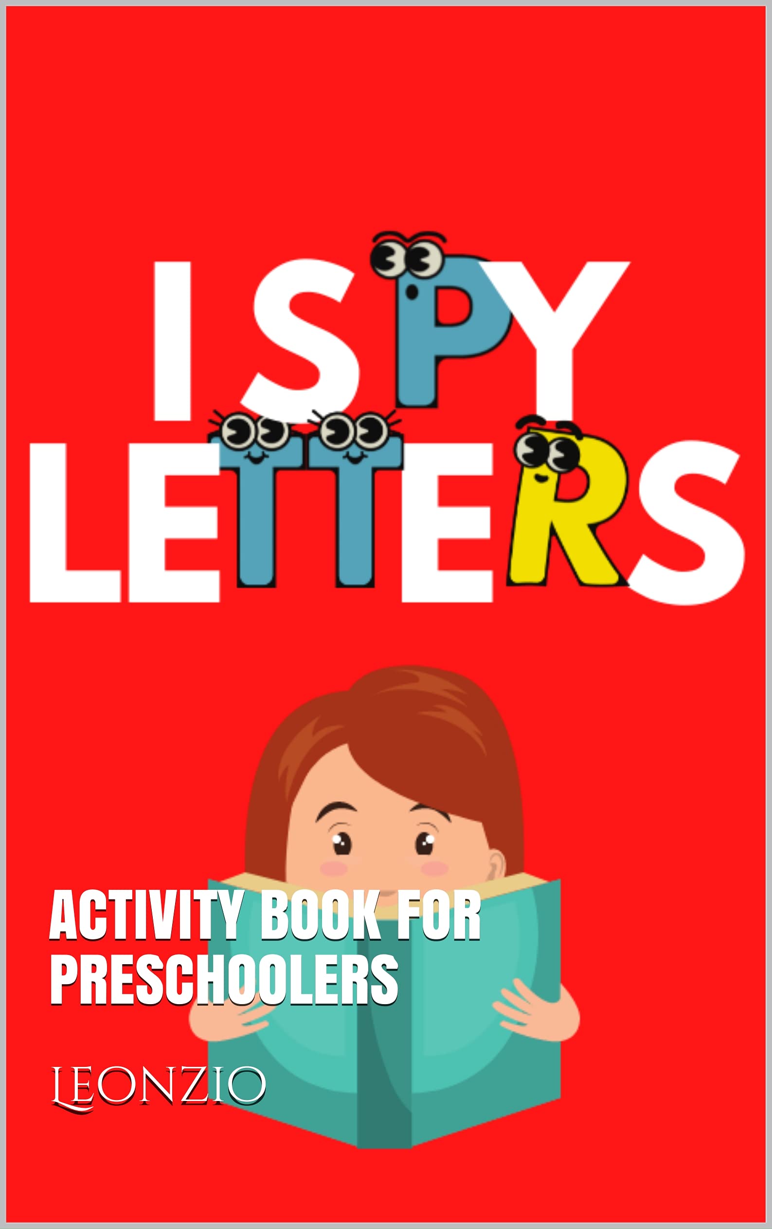 I SPY LETTERS: ACTIVITY BOOK FOR PRESCHOOLERS by Leonzio | Goodreads