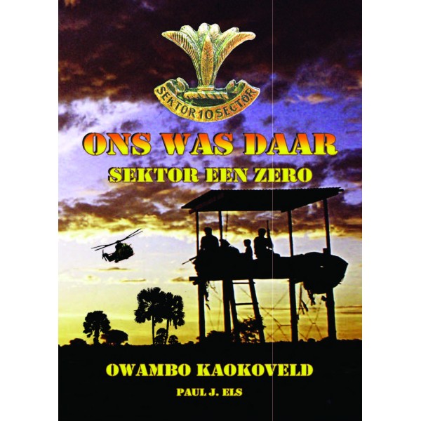 Ons Was Daar Sektor een zero Owambo Koakaveld by Paul J Els | Goodreads