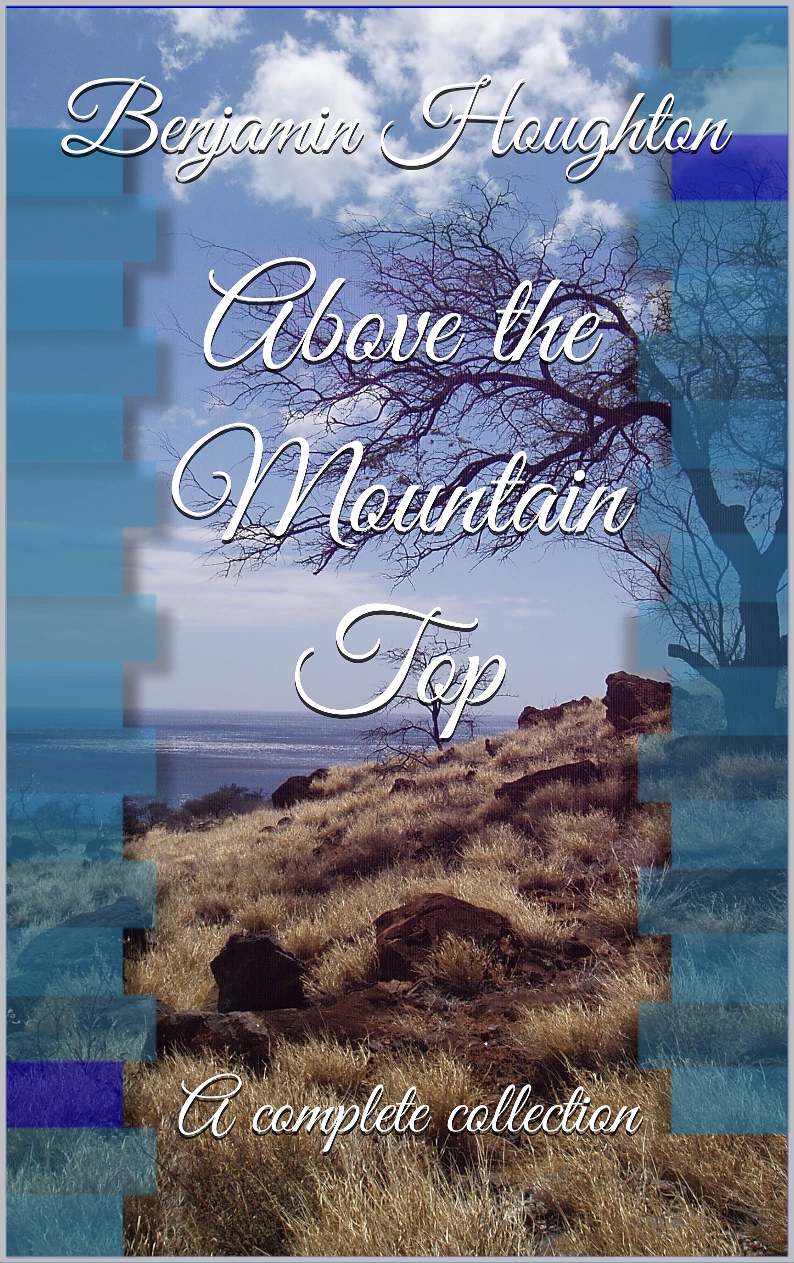 Above the Mountain Top: A complete collection by Benjamin Houghton ...