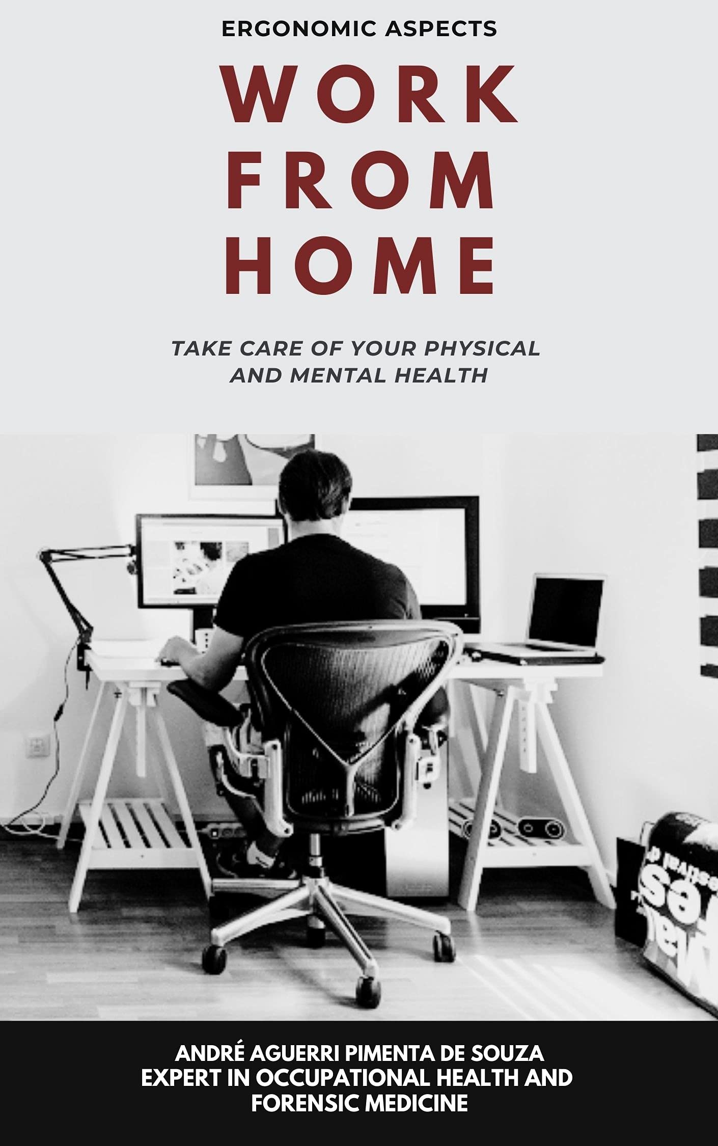 WORK FROM HOME: TAKE CARE OF YOUR PHYSICAL AND MENTAL HEALTH by André ...
