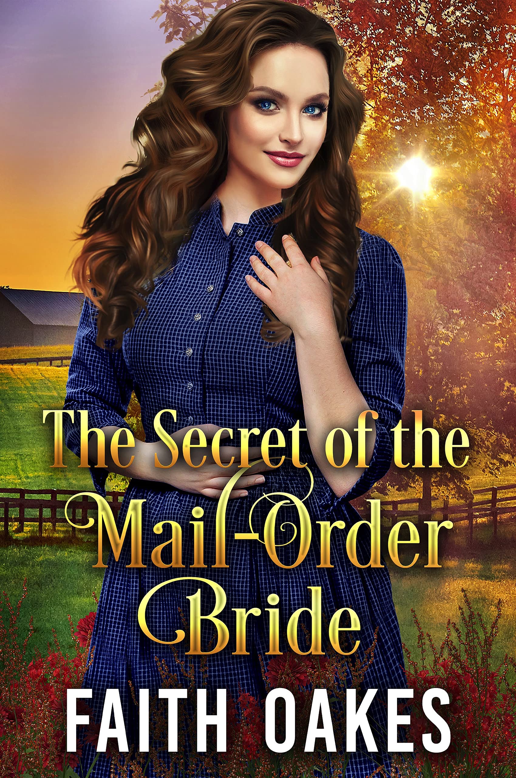 The Secret of the Mail-Order Bride: Historical Western Romance by Faith ...