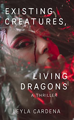 Existing Creatures, Living Dragons by Leyla Cardena | Goodreads