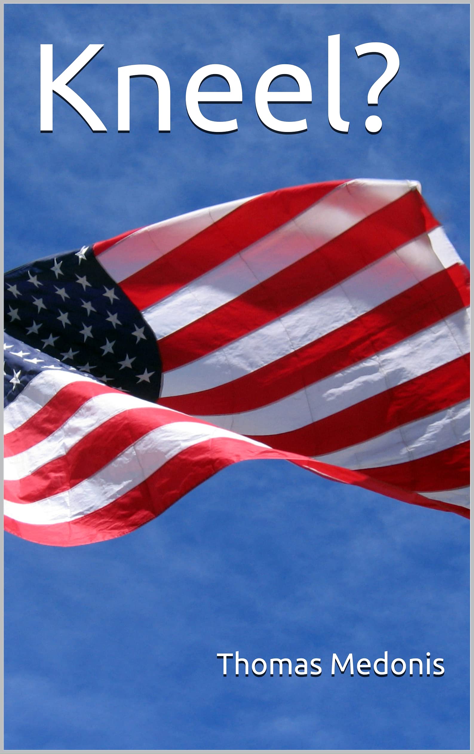 Kneel? by Thomas Medonis | Goodreads