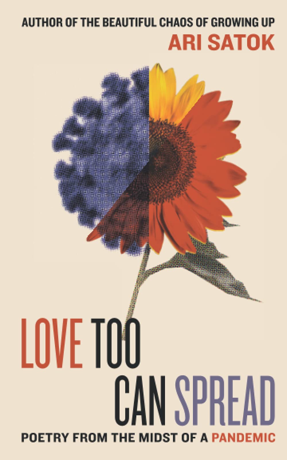Love Too Can Spread: Poetry From the Midst of a Pandemic by Ari Satok | Goodreads