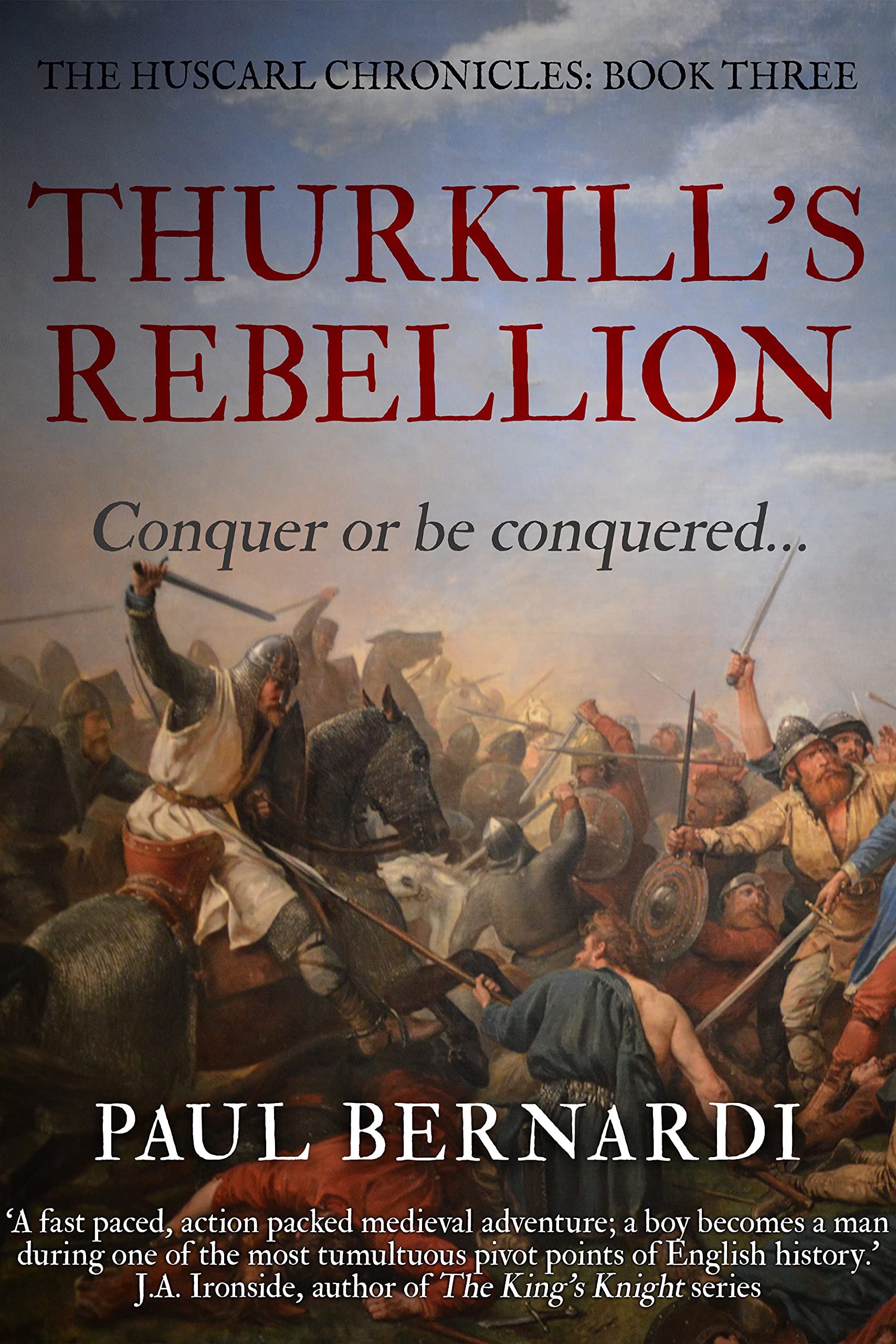 Thurkill's Rebellion (The Huscarl Chronicles Book 3) by Paul Bernardi ...