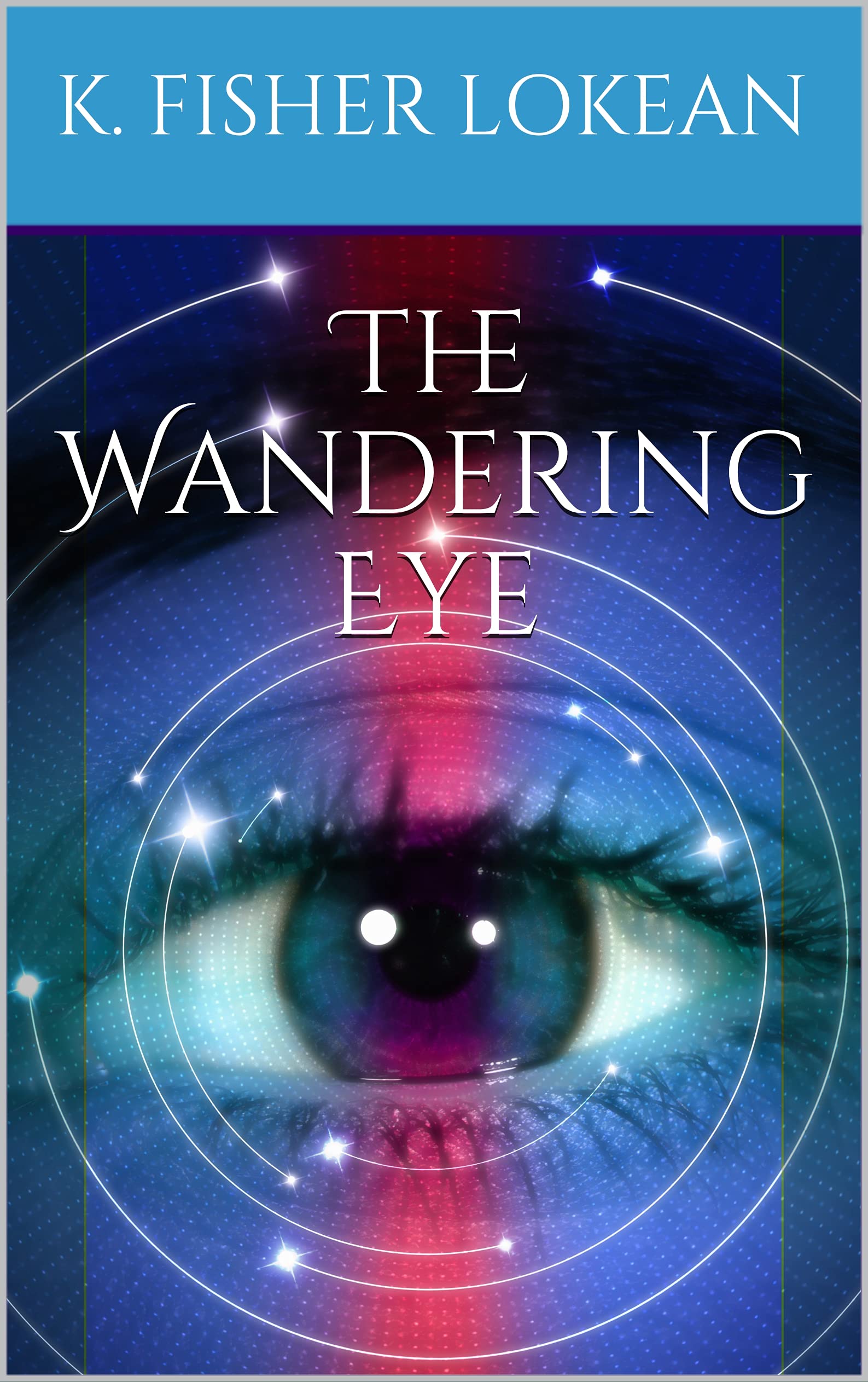 The Wandering Eye by K. Fisher Lokean | Goodreads