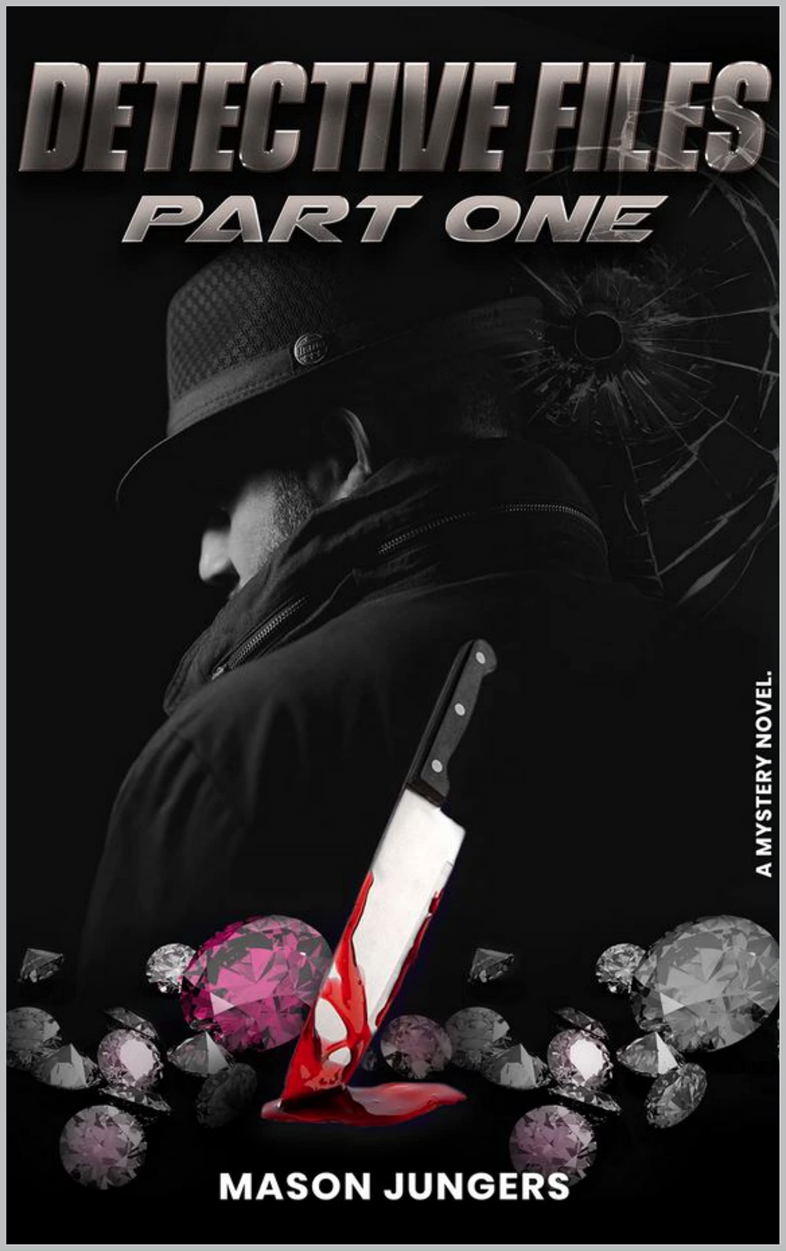 Detective Files Part One: A Murder Mystery by Mason Jungers | Goodreads