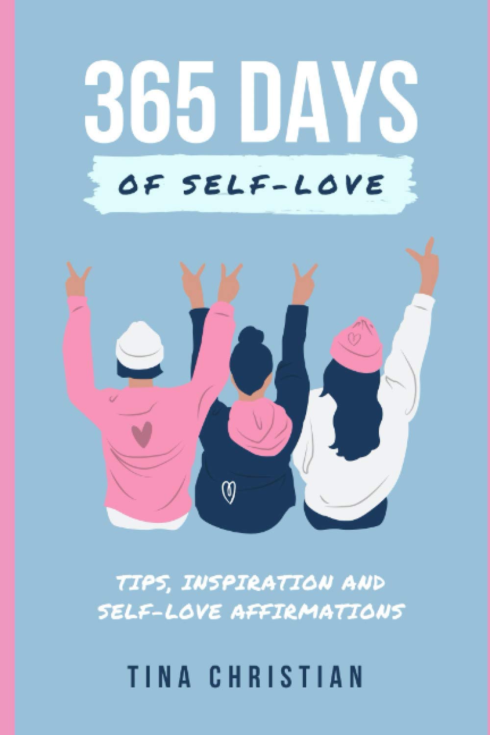 365 Days of Self Love: Tips, Inspirations and Self-Love affirmations by ...
