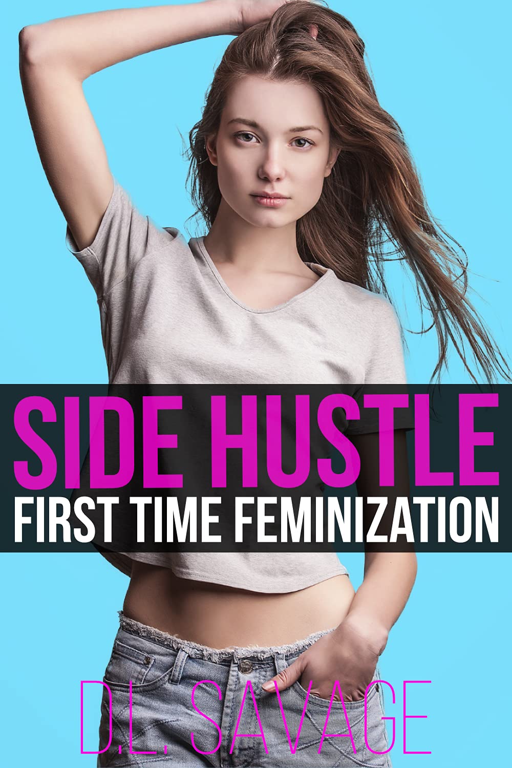 Side Hustle: First Time Feminization by D.L. Savage | Goodreads