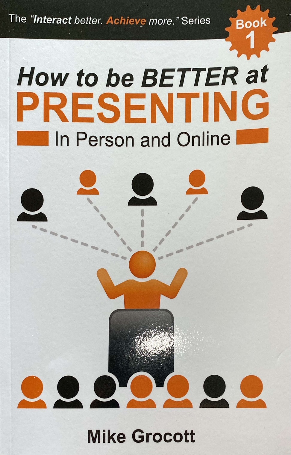 How to be BETTER at PRESENTING: In Person and Online by Mike Grocott ...