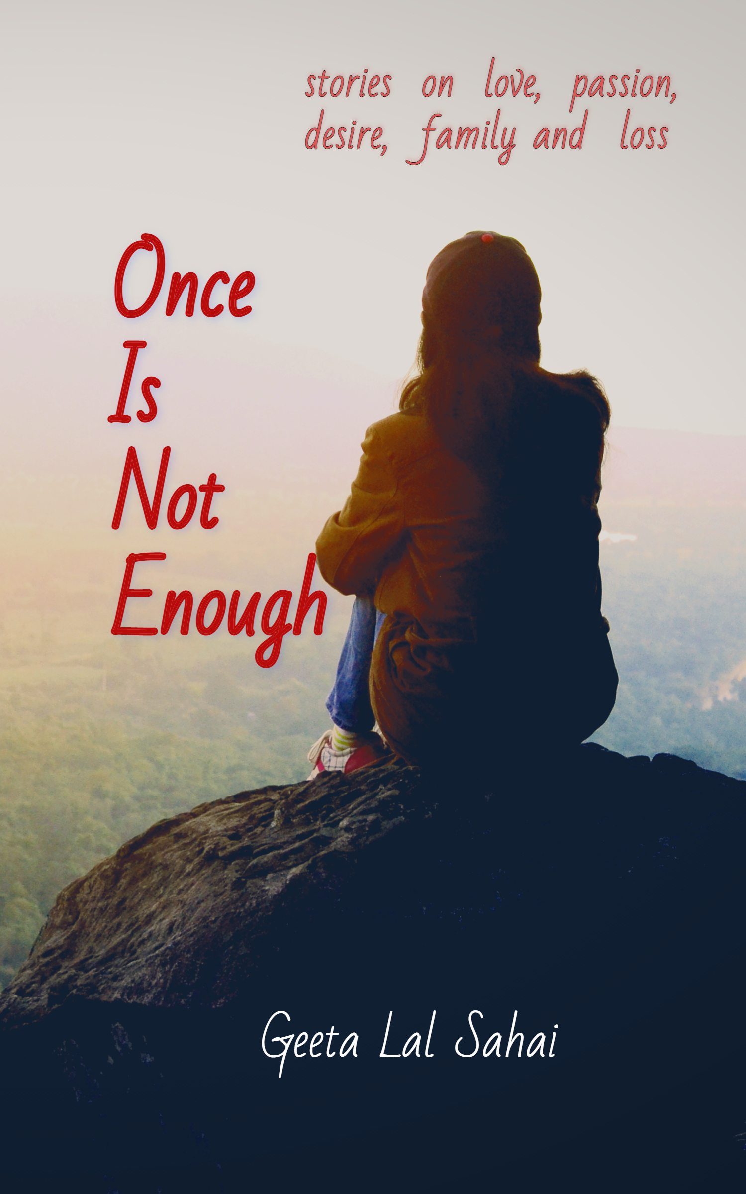 Once is Not Enough: stories on love, passion, desire, family and loss ...