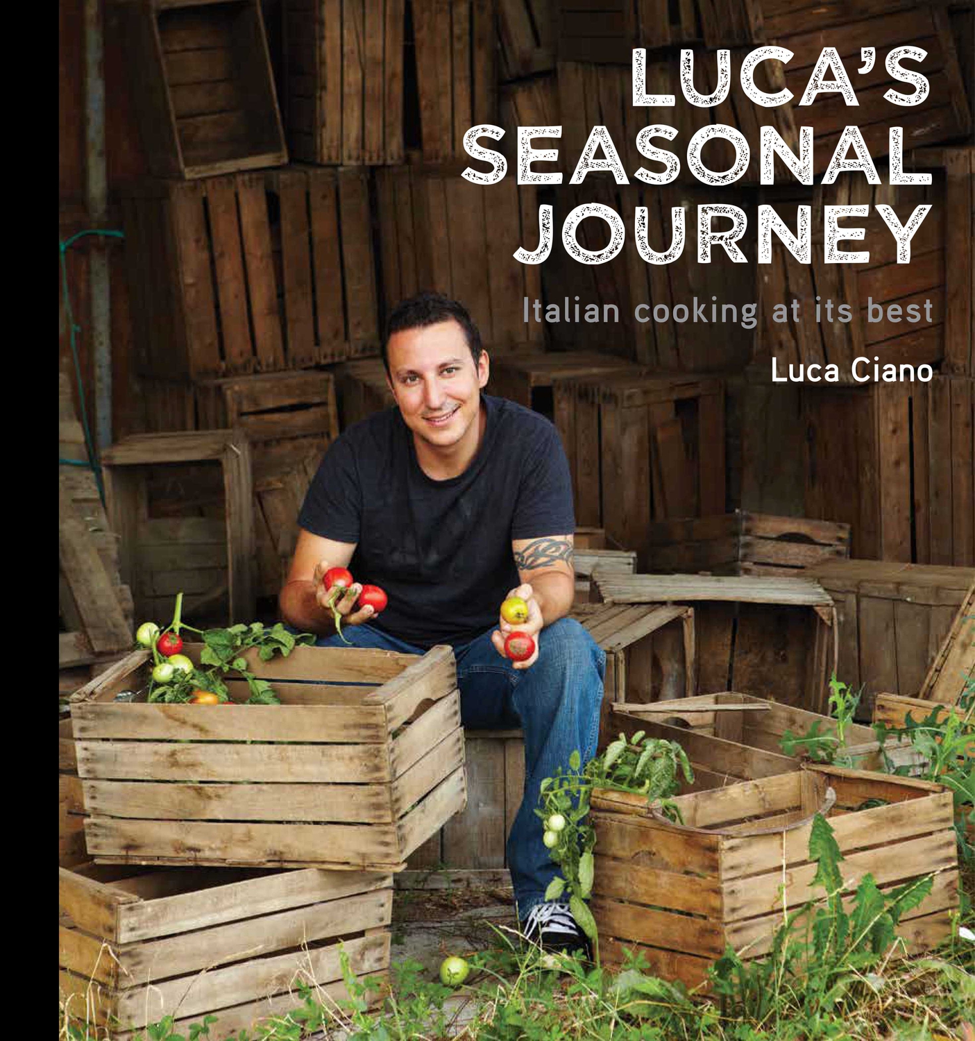 Luca's Seasonal Journey: Italian Cooking at its Best by Luca Ciano ...