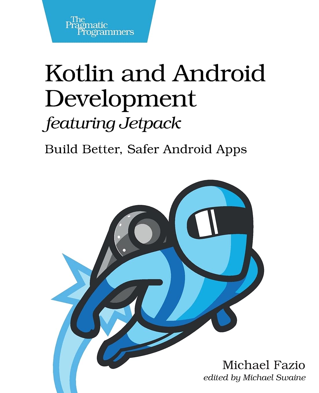 Kotlin and Android Development featuring Jetpack: Build Better, Safer ...