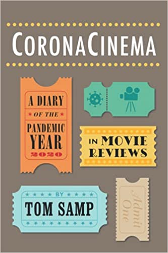 CoronaCinema: A Diary of the Pandemic Year in Movie Reviews by Tom Samp ...