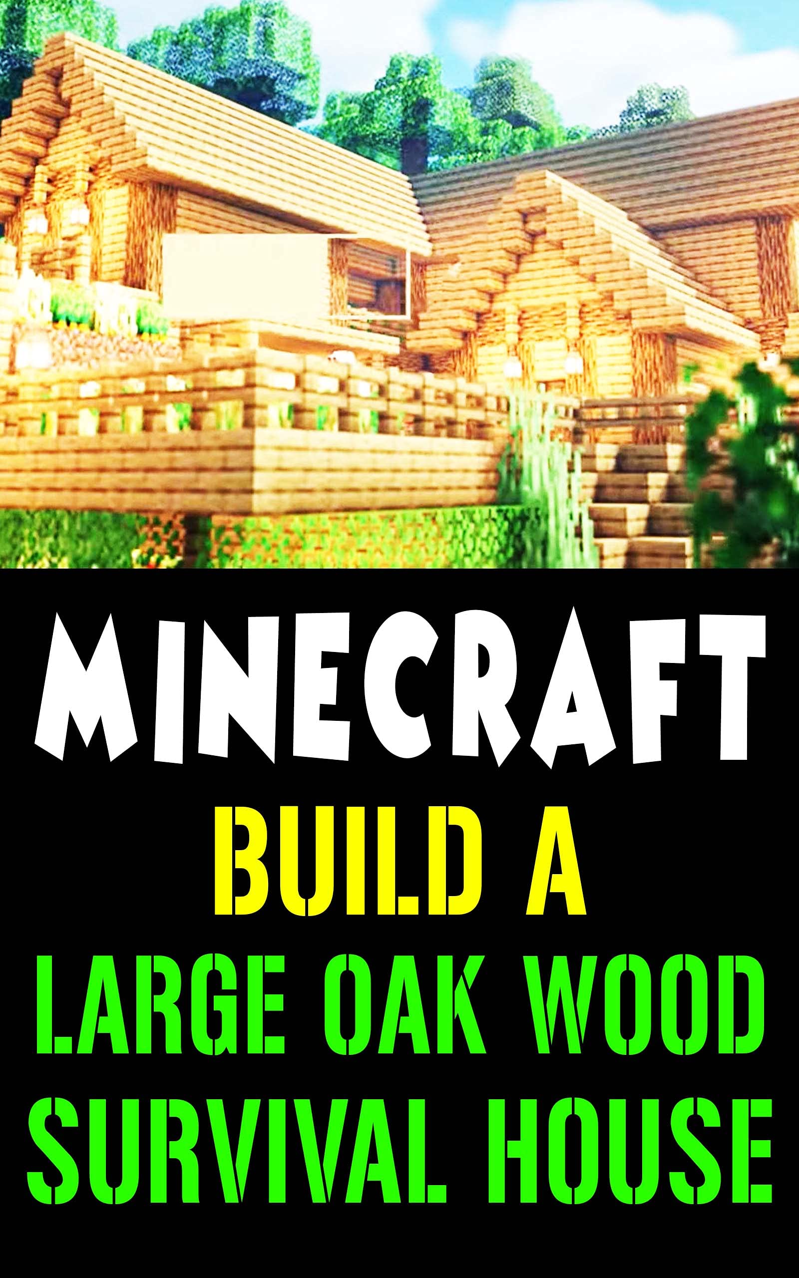Minecraft: Build a Large Oak Wood Survival House by Aino Haverinen ...