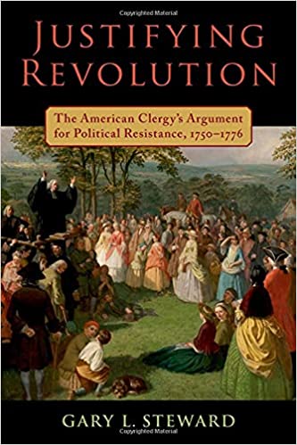 Justifying Revolution: The American Clergy's Argument for Political ...