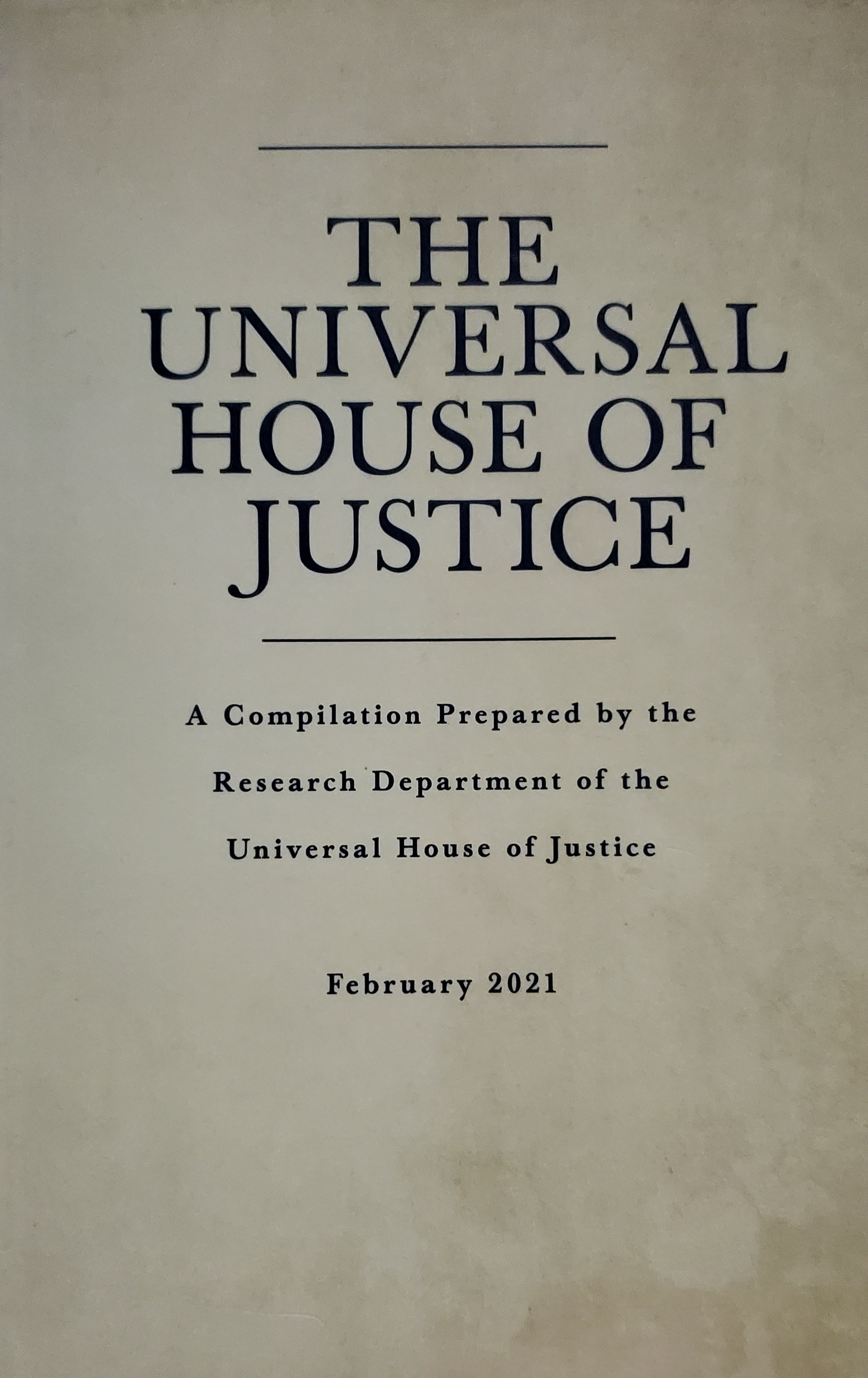 The Universal House of Justice A Compilation Prepared by the Research ...