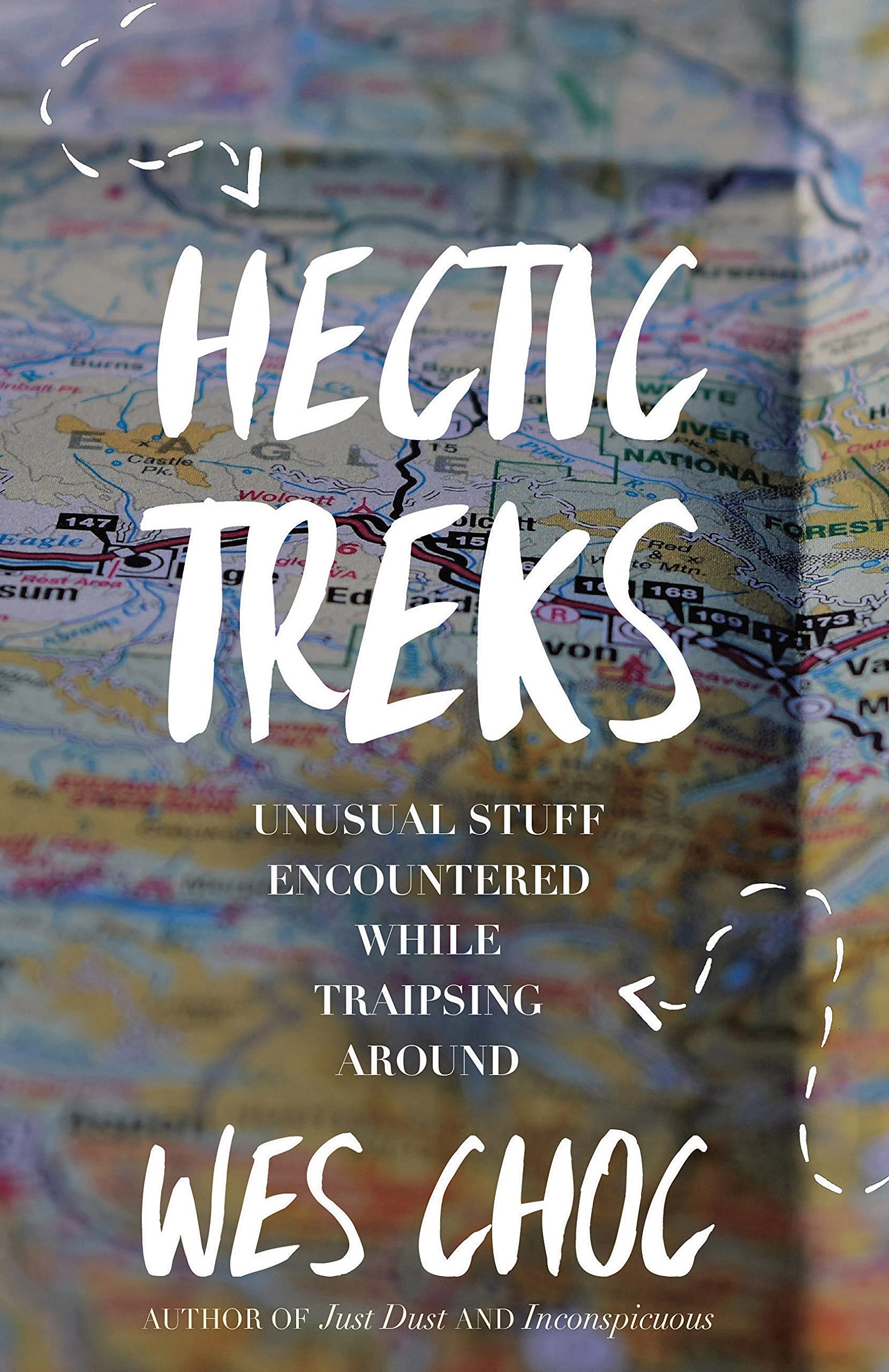 Hectic Treks: Unusual Stuff Encountered While Traipsing Around by Wes ...