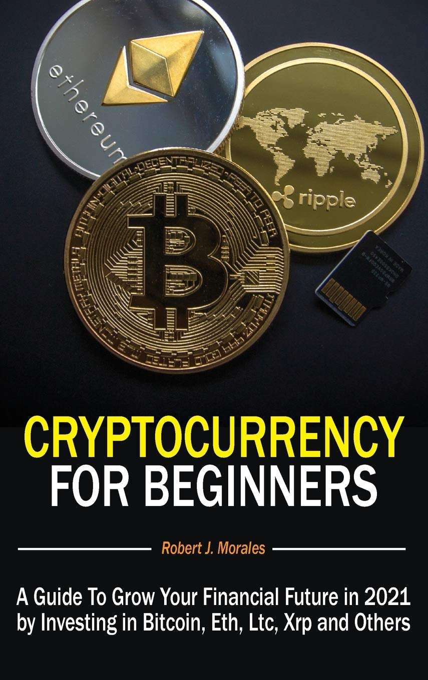 Cryptocurrency For Beginners: A Guide To Grow Your Financial Future in ...