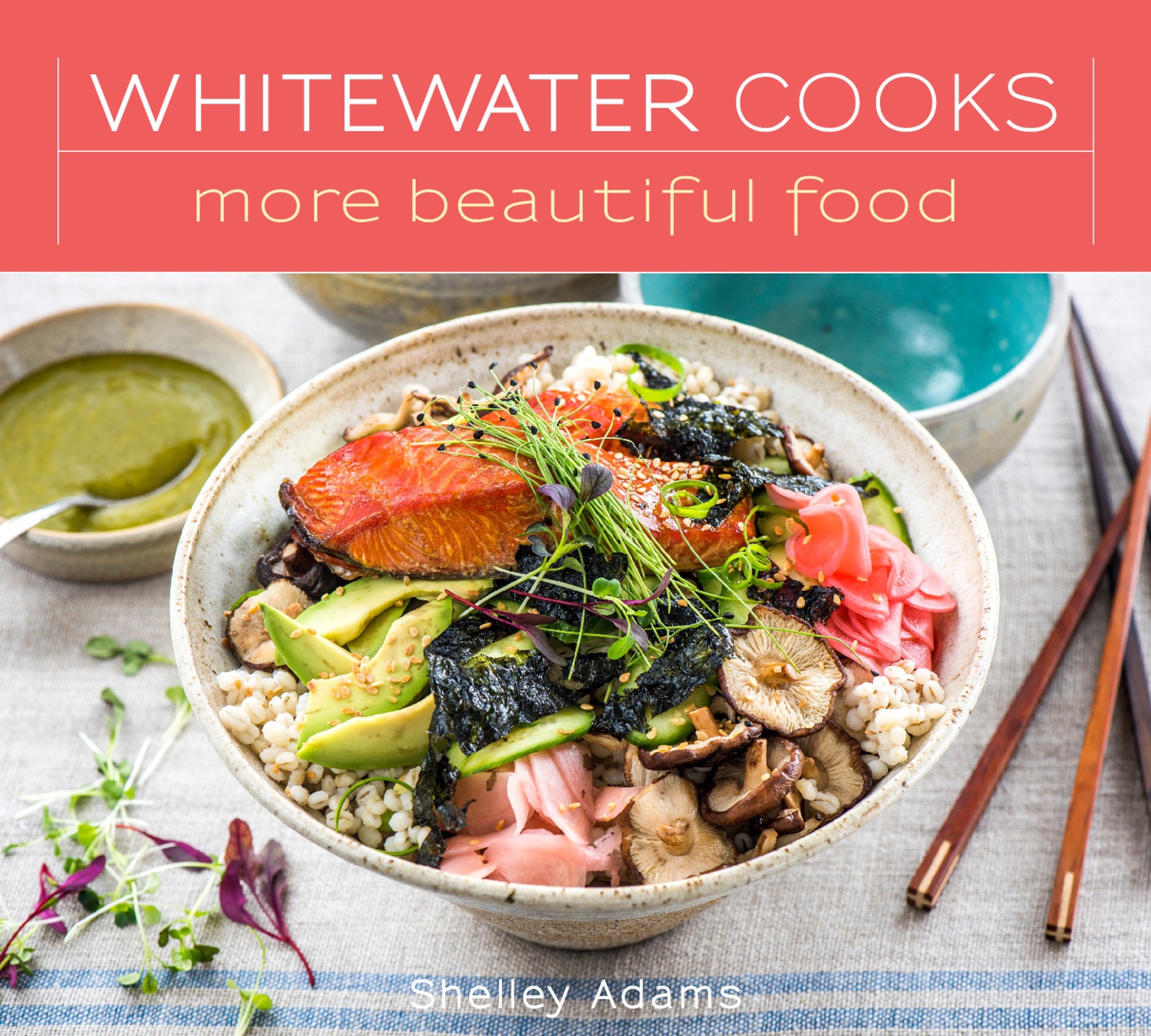 Whitewater Cooks More Beautiful Food (5) by Shelley Adams | Goodreads